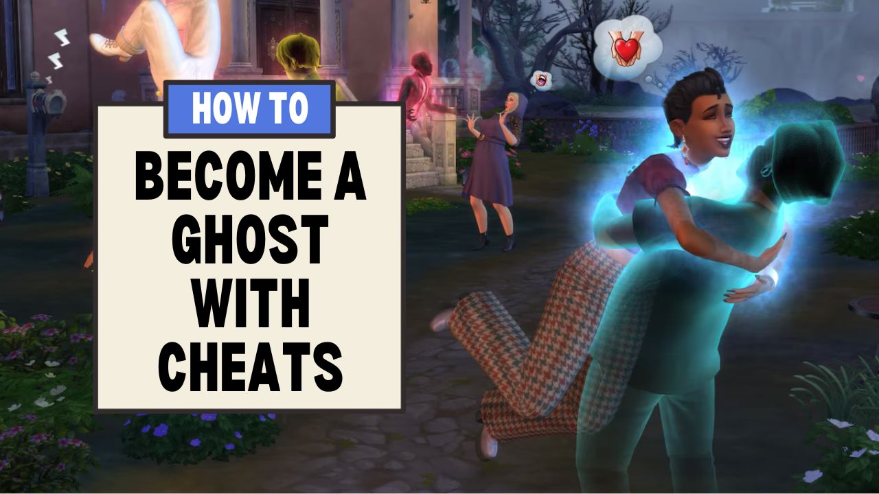 How to Cheat to Become a Ghost in The Sims 4 - Simming Simplified