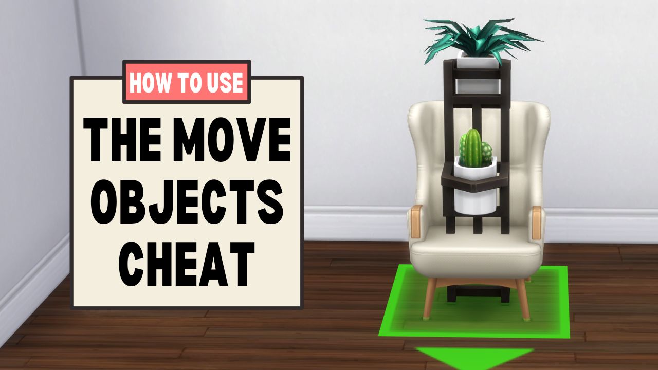 How to Use The Move Objects Cheat in The Sims 4 - Simming Simplified