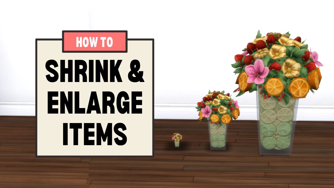 How to Shrink and Enlarge Items in The Sims 4 - Simming Simplified